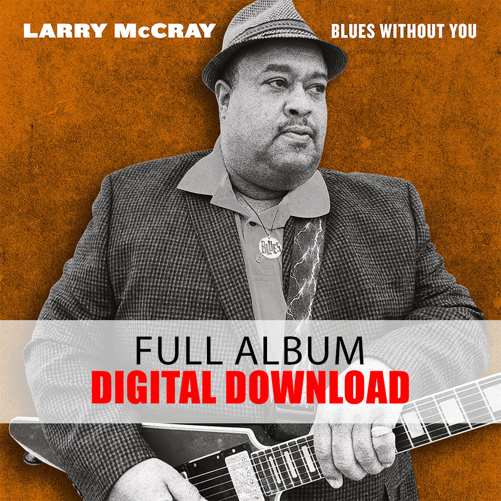 Larry McCray: Blues Without You (Digital Album) (Released: 2022) – Joe ...
